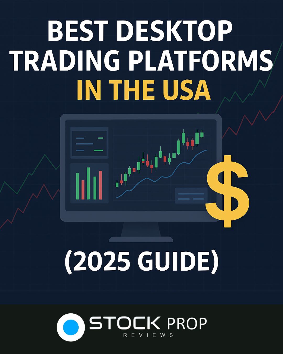 Best Desktop Trading Platforms in the USA (2025 Guide) - Stock Prop Reviews